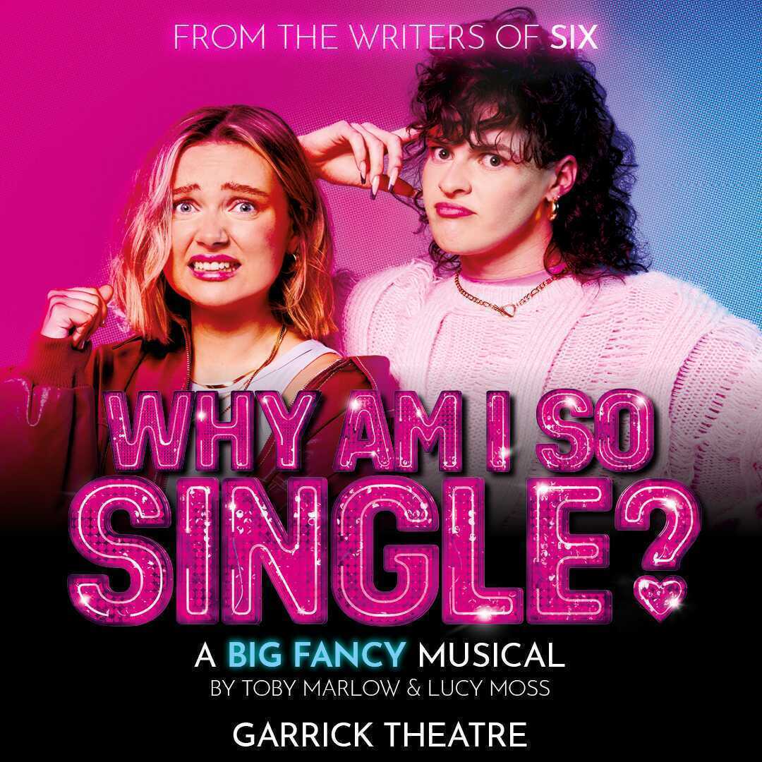 Why Am I So Single - Cheap Theatre Tickets - Garrick Theatre
